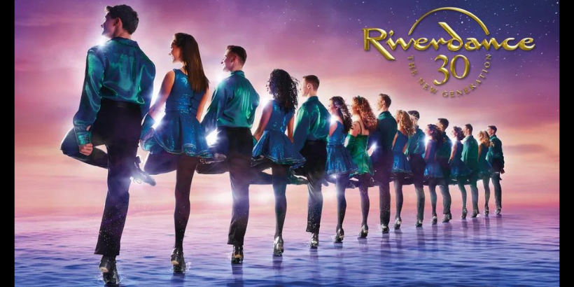 Riverdance 30 The New Generation | 2025 Tour Dates & Tickets
